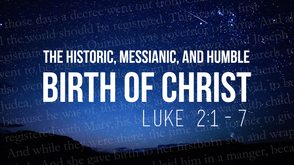 The Historic, Messianic, and Humble Birth of Christ (Luke 2:1-7 ...