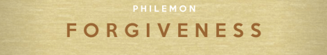 The Fundamentals of Forgiveness – Part 1 (Philemon 1a) | Brandon's Desk